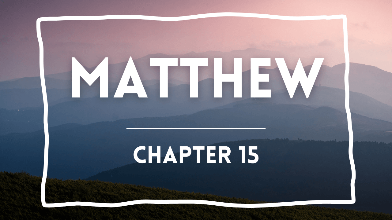 Matthew 15 - Sunday Dec 1, 2024 - Farnworth Christian Fellowship
