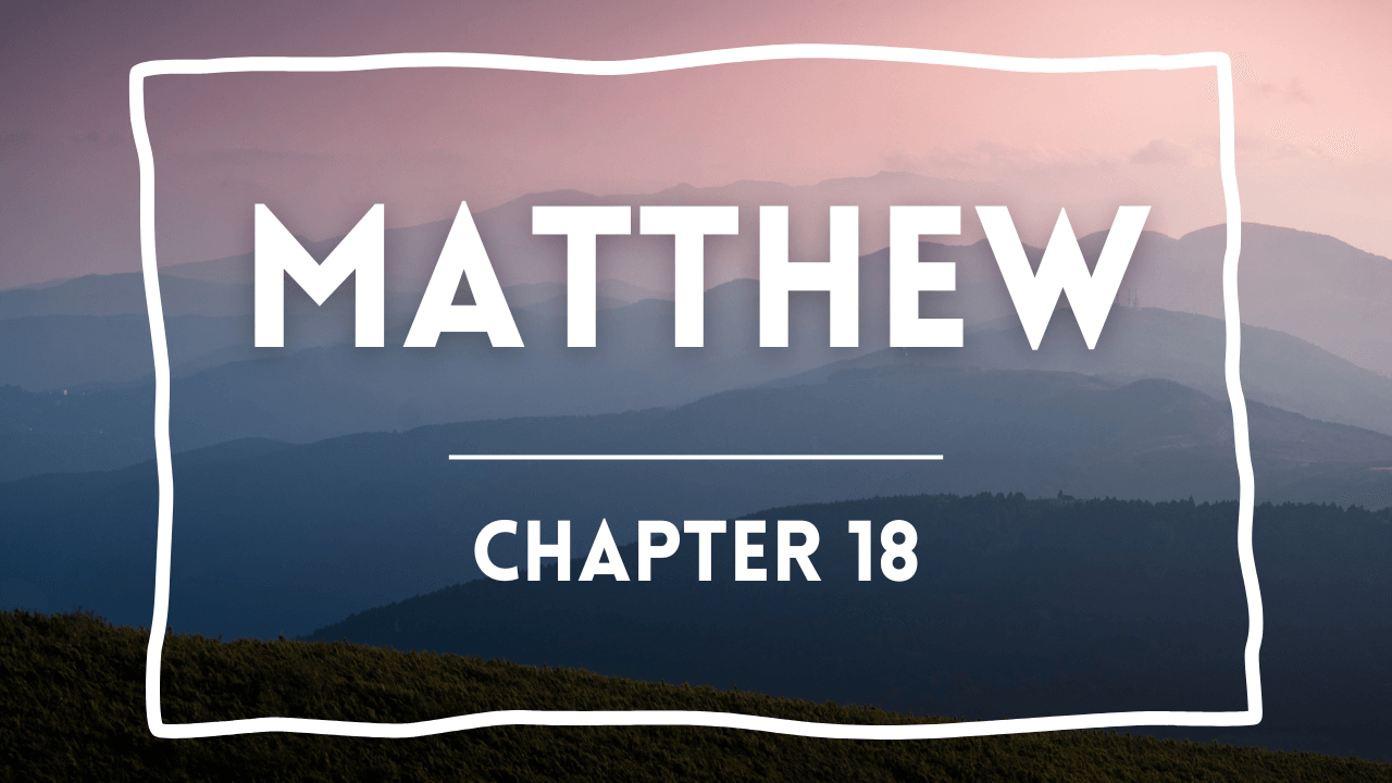 Matthew 18 - Sunday Jan 12, 2025 - Farnworth Christian Fellowship