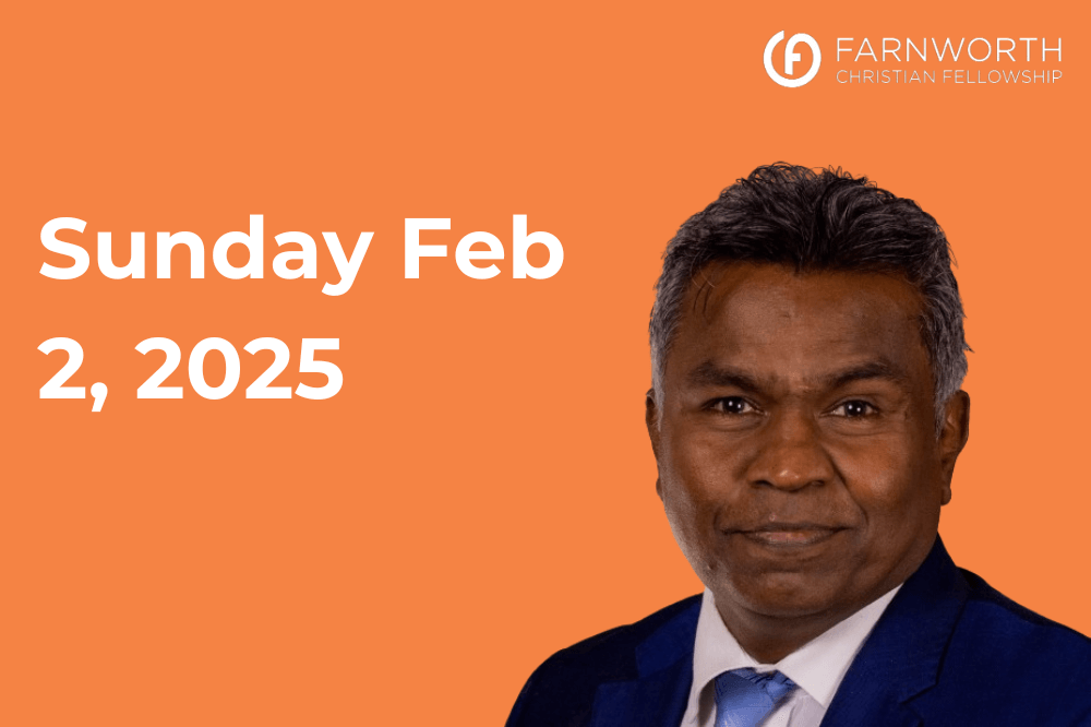 Sunday Feb 2, 2025 - Farnworth Christian Fellowship